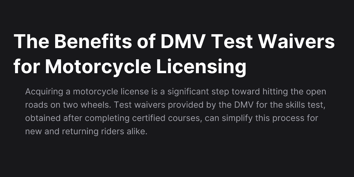 The Benefits of DMV Test Waivers for Motorcycle Licensing | Motorcycle ...