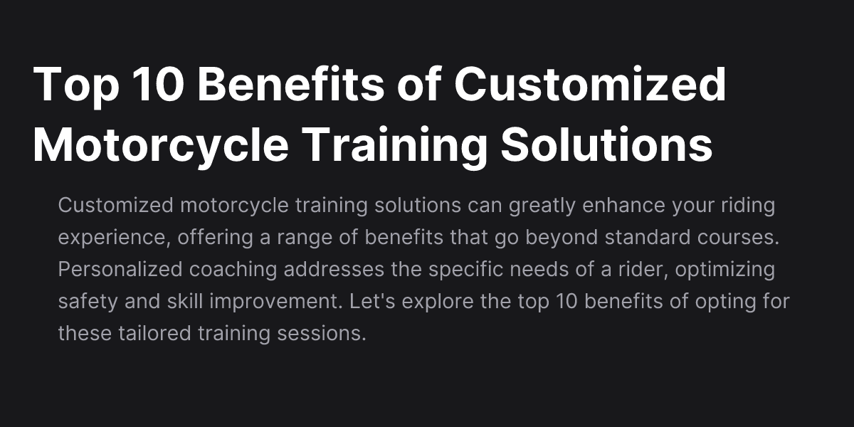Top 10 Benefits of Customized Motorcycle Training Solutions ...
