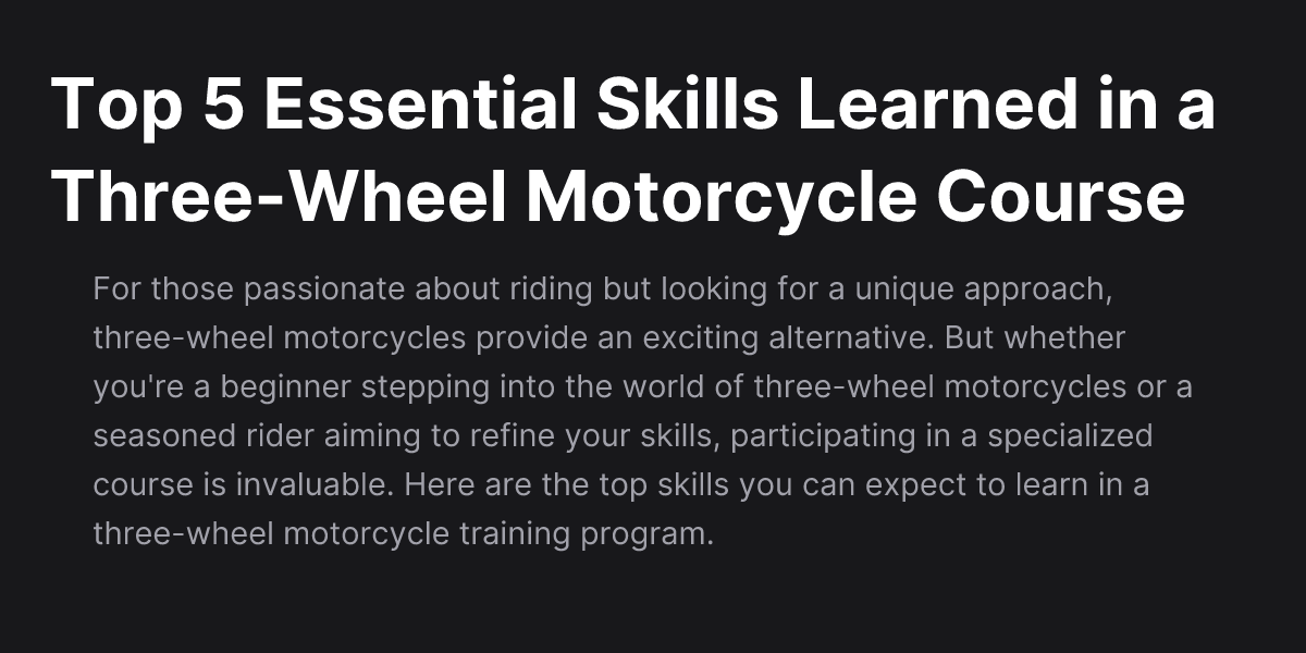Top 5 Essential Skills Learned in a Three-Wheel Motorcycle Course ...